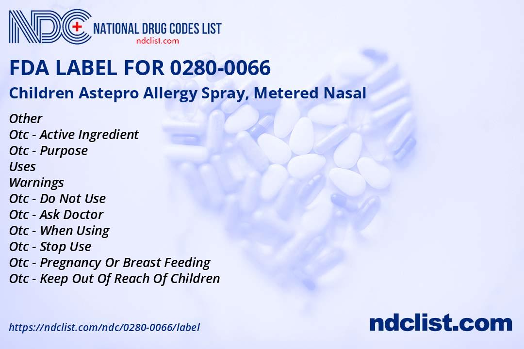 Children Astepro Allergy FDA Label - NDC 0280-0066