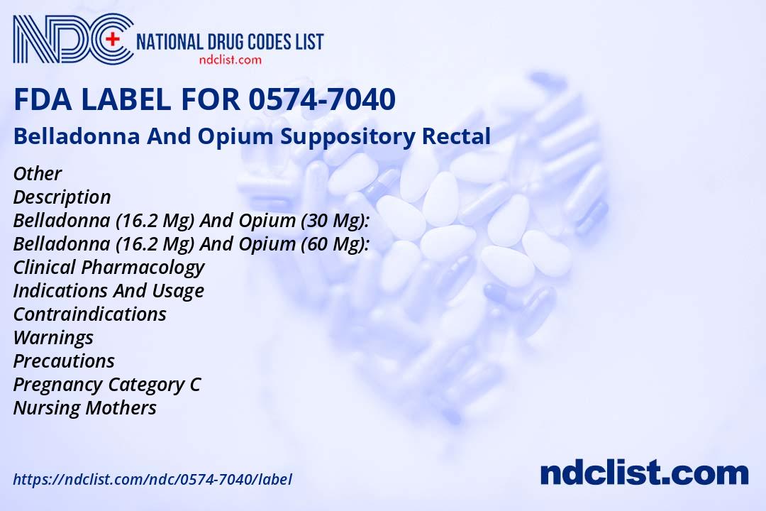 Belladonna And Opium Suppository- FDA Label NDC0574-7040
