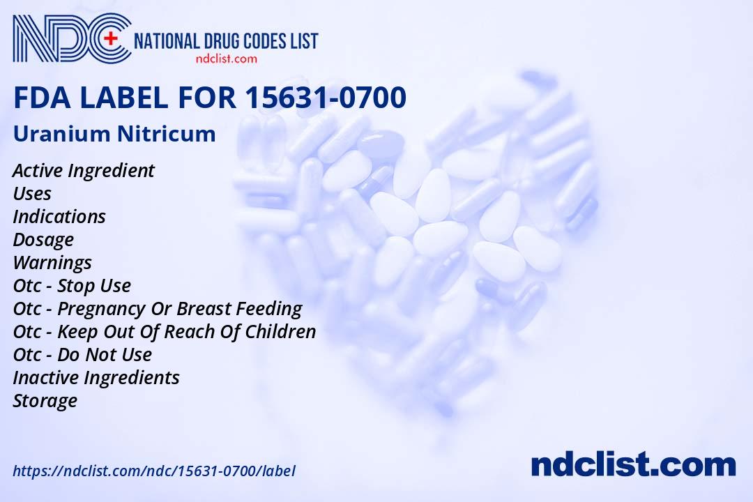 Uranium Nitricum FDA Label - NDC 15631-0700