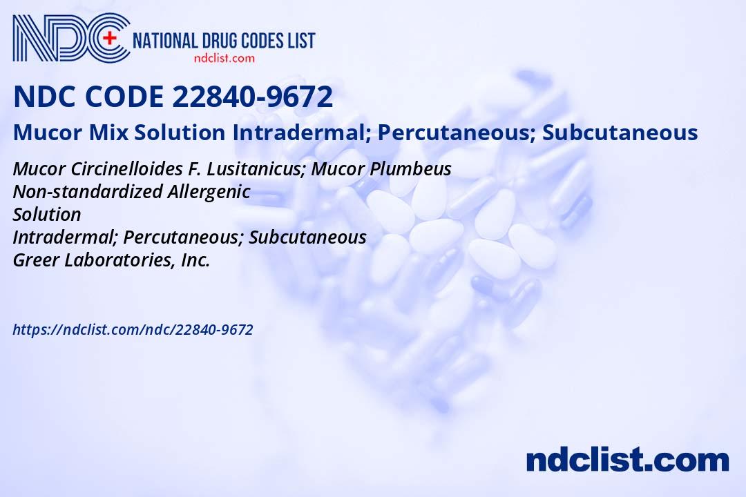 NDC 22840-9672 Mucor Mix Solution Intradermal; Percutaneous; Subcutaneous