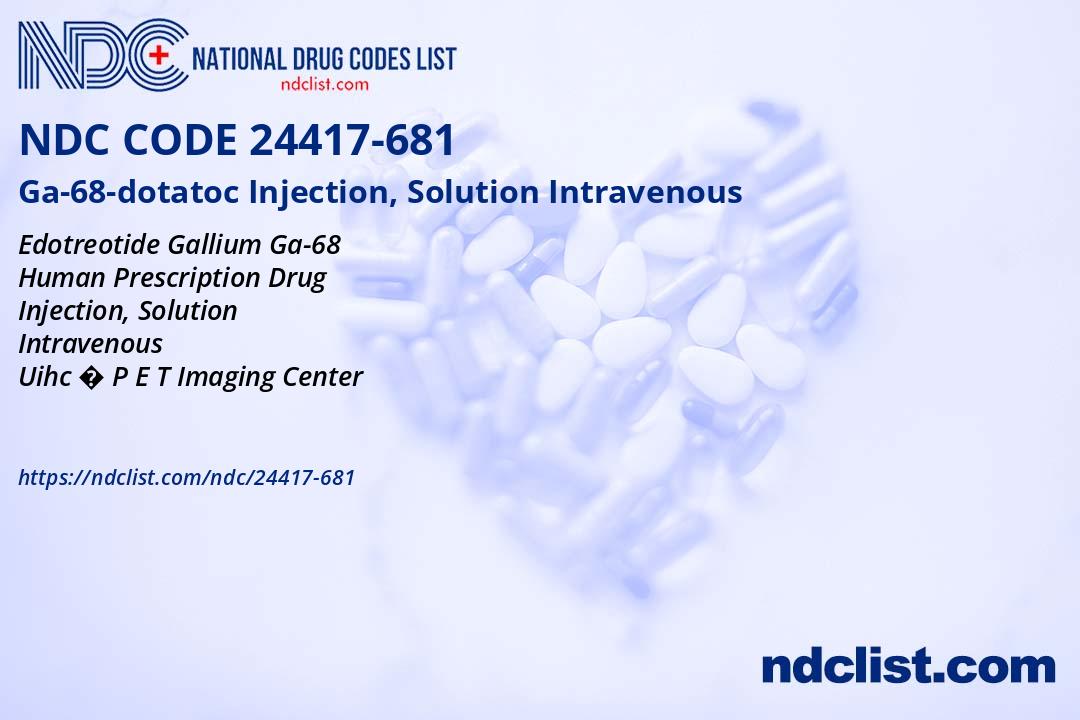 NDC 24417-681 Ga-68-dotatoc Injection, Solution Intravenous