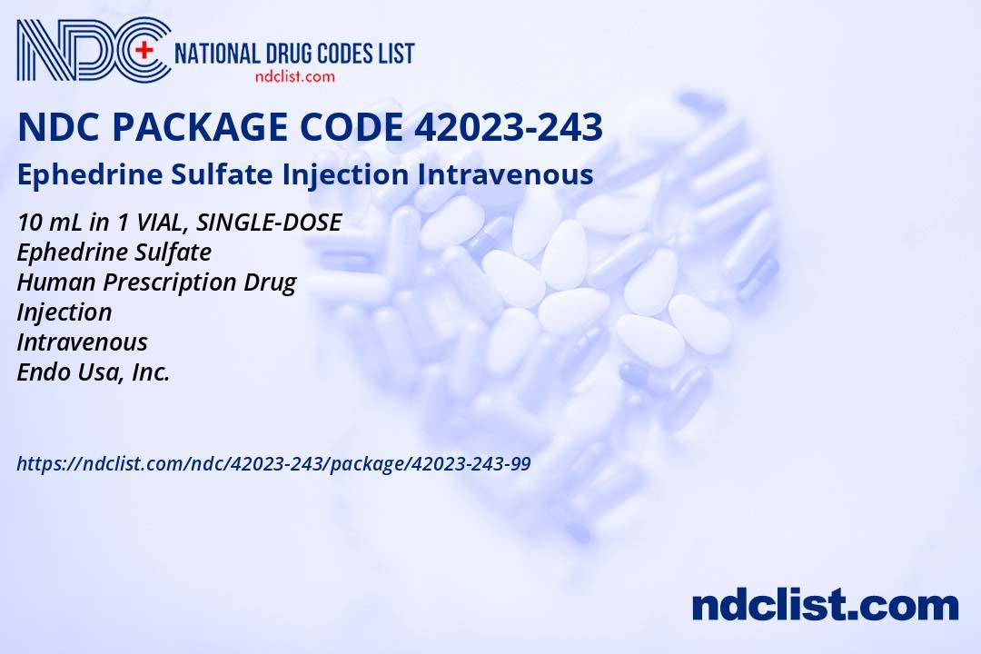 NDC Package 42023-243-99 Ephedrine Sulfate Injection Intravenous