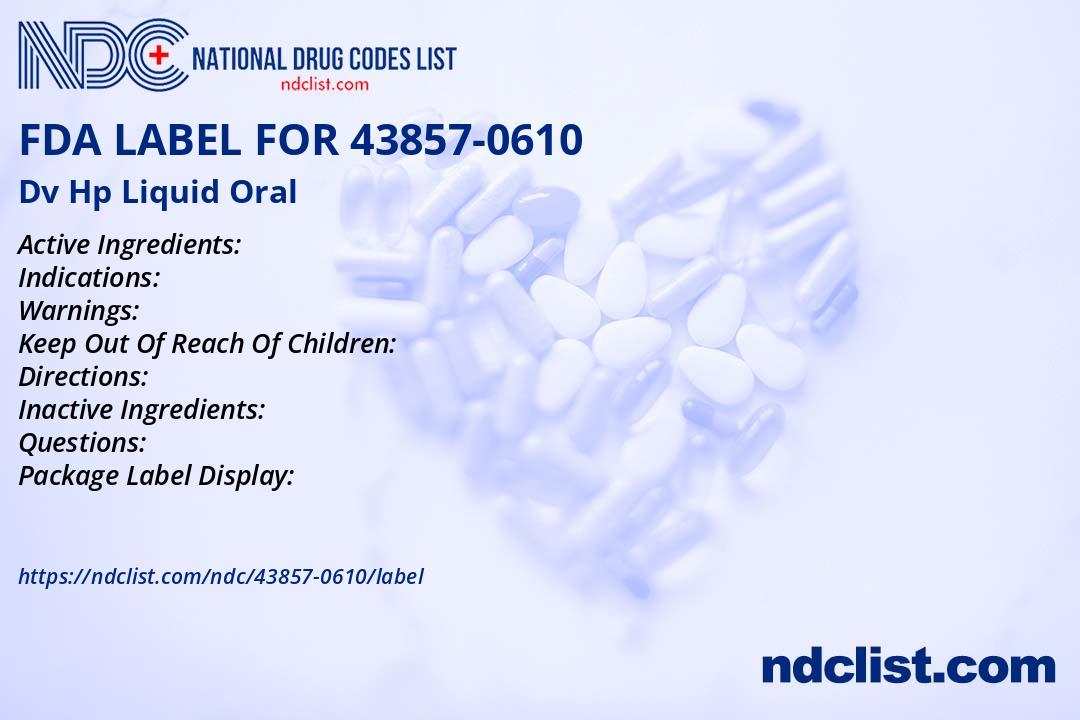 Dv Hp Liquid - - FDA Label NDC 43857-0610