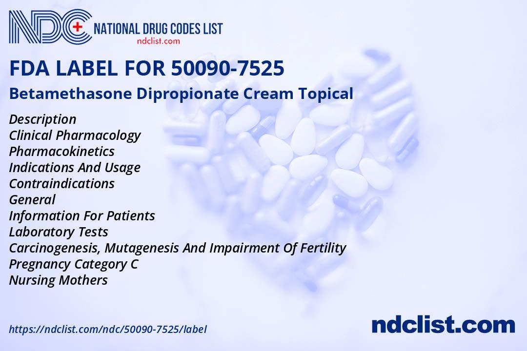 Betamethasone Dipropionate Cream - FDA Label NDC 50090-7525