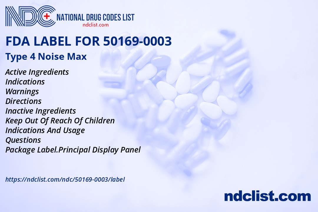 FDA Label for Type 4 Noise Max - Indications, Usage & Precautions
