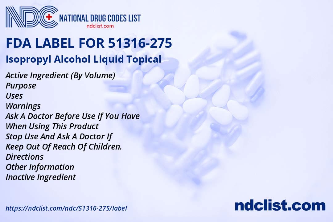 Isopropyl Alcohol Liquid- FDA Label NDC51316-275