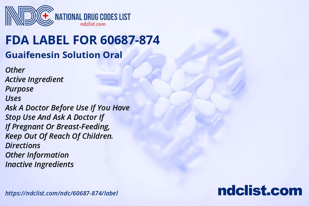 Guaifenesin Solution- FDA Label NDC60687-874