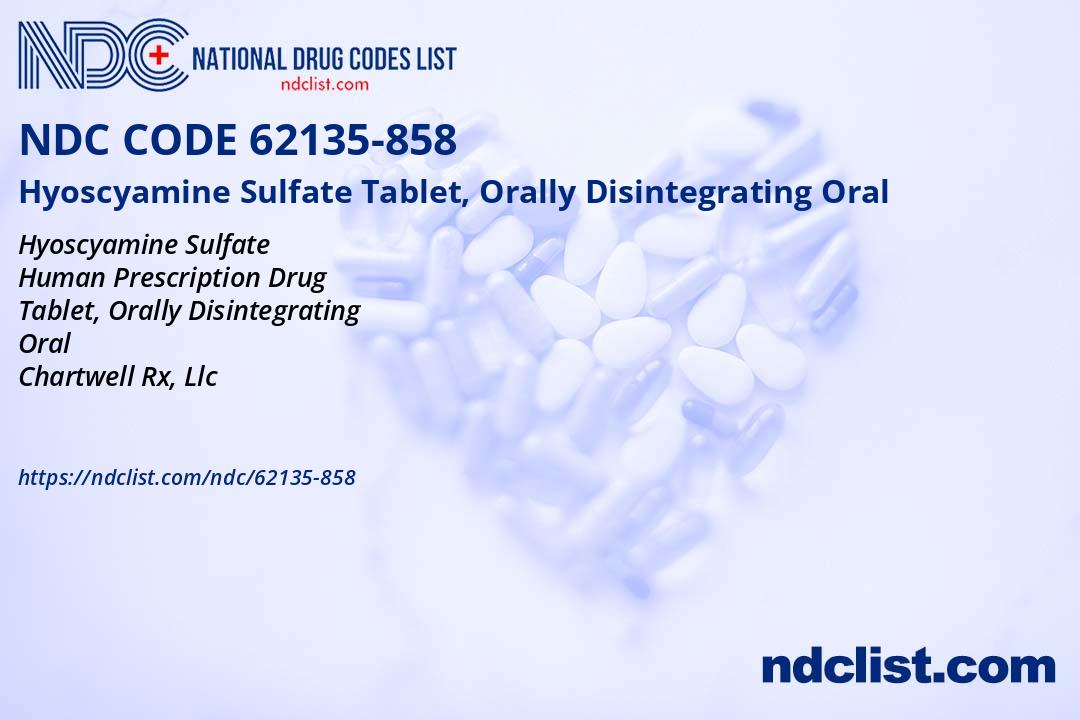 NDC 62135-858 Hyoscyamine Sulfate Tablet, Orally Disintegrating Oral