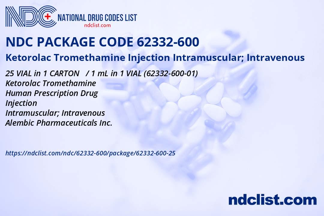NDC Package 62332-600-25 Ketorolac Tromethamine Injection Intramuscular; Intravenous