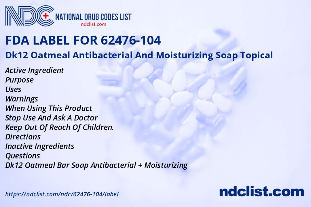 FDA Label for Dk12 Oatmeal Antibacterial And Moisturizing Soap Topical ...