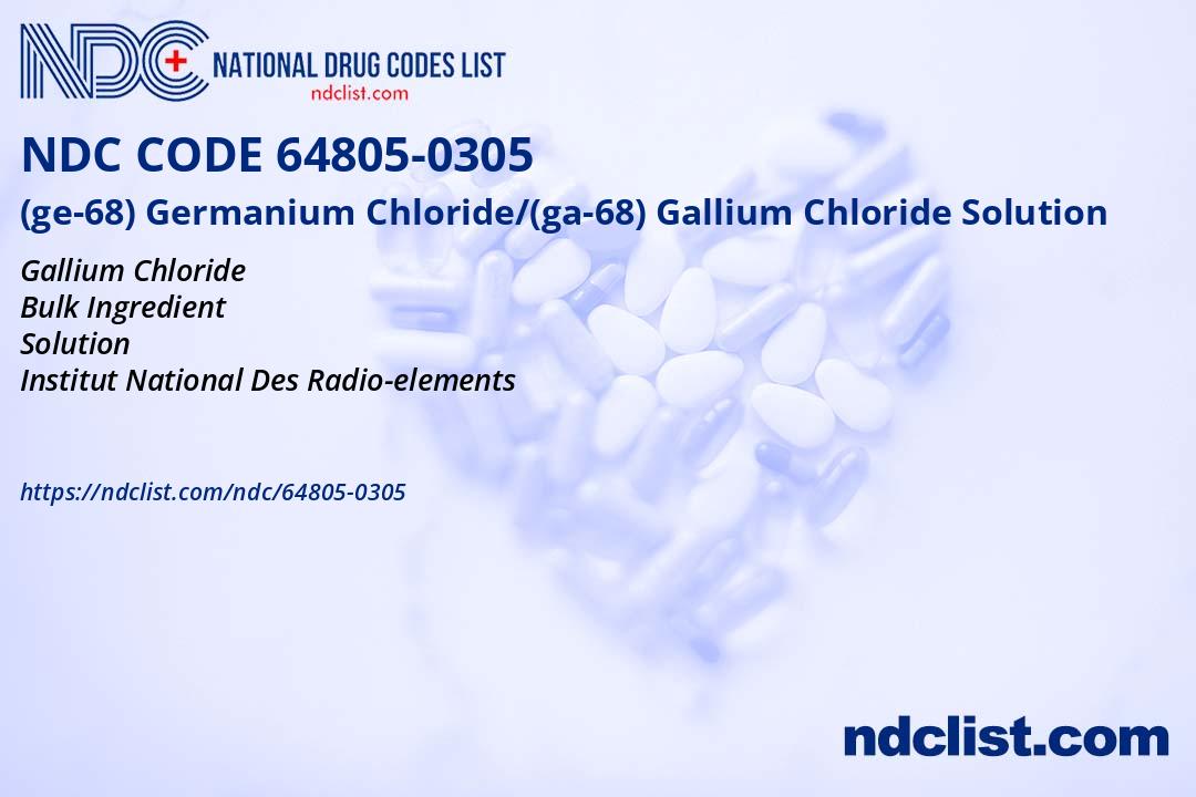 NDC 64805-0305 (ge-68) Germanium Chloride/(ga-68) Gallium Chloride Solution