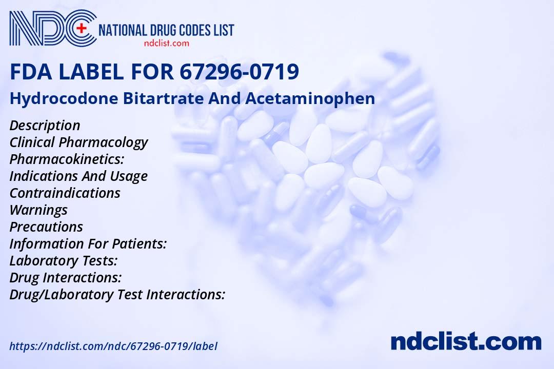 Hydrocodone Bitartrate And Ac FDA Label - NDC 67296-0719