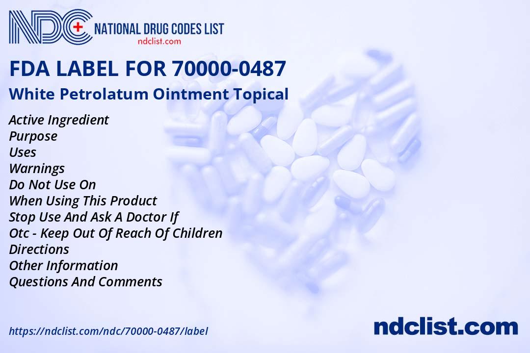 White Petrolatum Ointment FDA Label - NDC 70000-0487