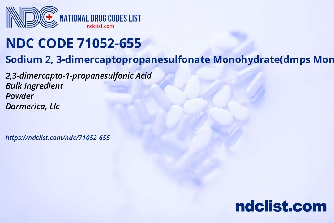 NDC 71052-655 Sodium 2, 3-dimercaptopropanesulfonate Monohydrate(dmps Monohydrate) Powder