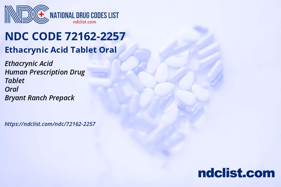 NDC 72162-2257 Ethacrynic Acid Tablet Oral