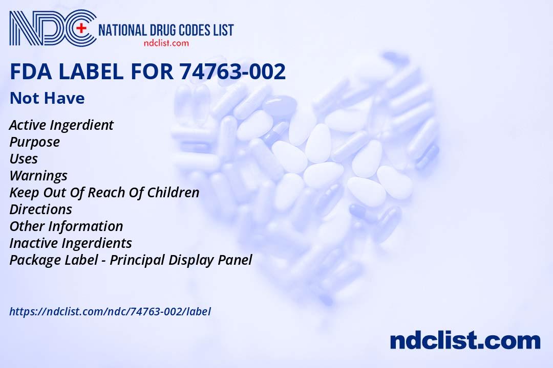Not Have- FDA Label NDC74763-002