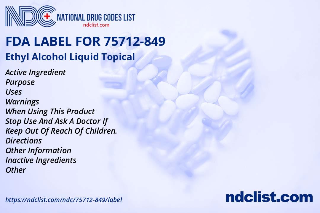 Ethyl Alcohol Liquid FDA Label - NDC 75712-849
