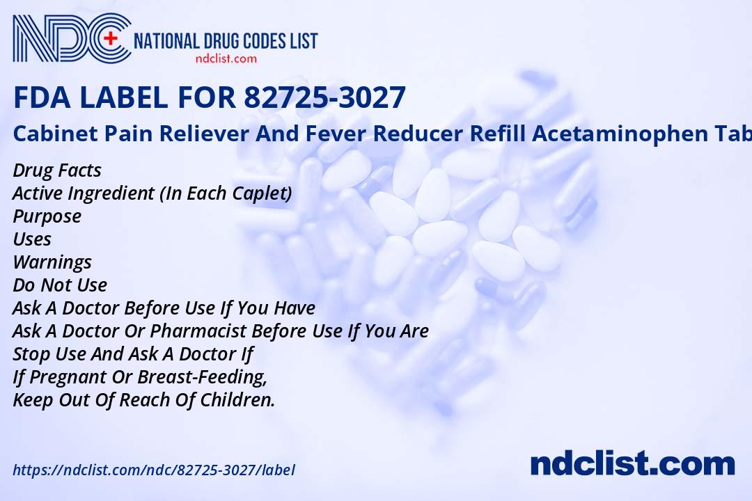 Cabinet Pain Reliever And Fev FDA Label - NDC 82725-3027