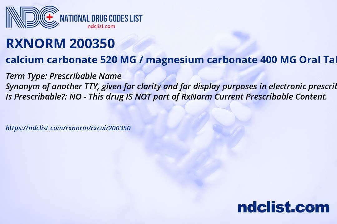 RxNorm 200350 calcium carbonate 520 MG / magnesium carbonate 400 MG ...